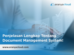 Penjelasan Lengkap Tentang Document Management System! - Eranyacloud